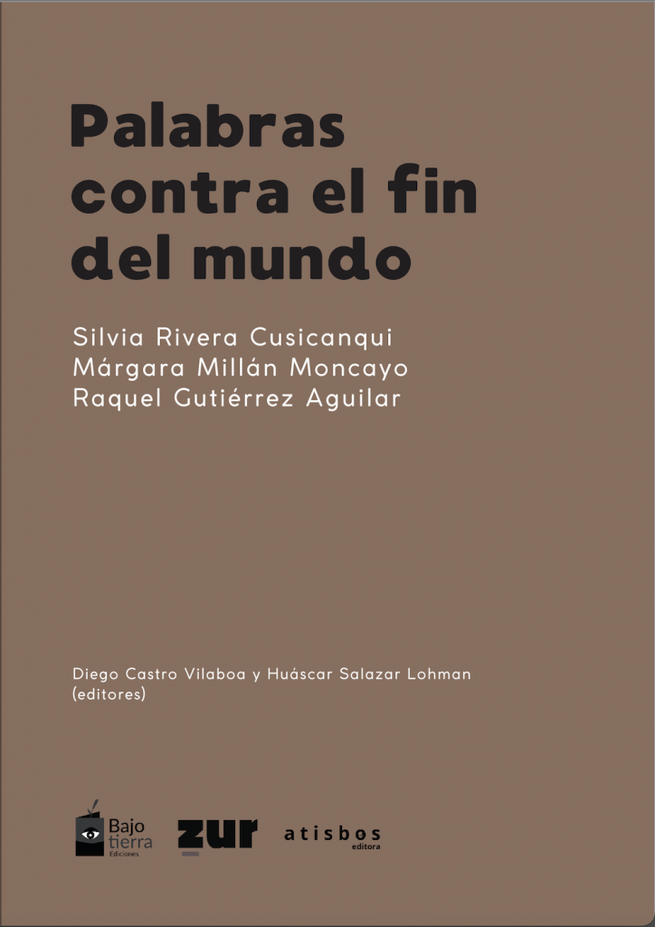 Palabras contra el fin del mundo | Silvia Rivera Cusicanqui, Raquel ...